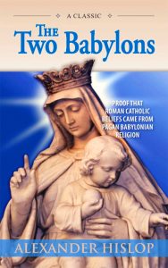 The Two Babylons - Alexander Hislop • Now The End Begins