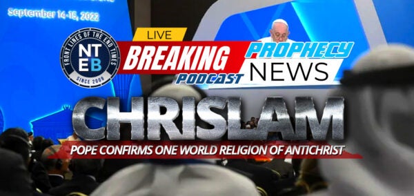 NTEB PROPHECY NEWS PODCAST: Pope Francis And Mohamed Bin Zayed Have Now Instituted Chrislam As ...