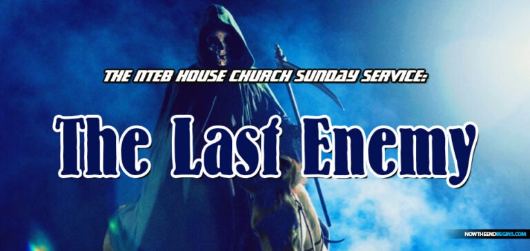 THE NTEB HOUSE CHURCH SUNDAY SERVICE: The Last Enemy That Shall Be ...