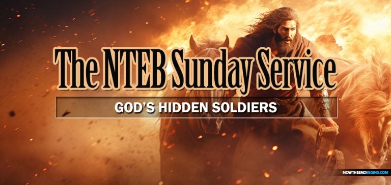 NTEB SUNDAY SERVICE: God's Hidden Soldiers • Now The End Begins