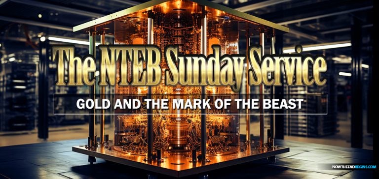 NTEB SUNDAY SERVICE: Gold And The Mark Of The Beast • Now The End Begins