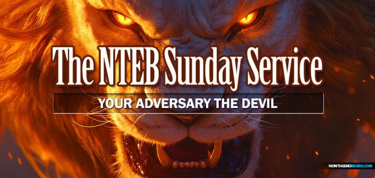 NTEB SUNDAY SERVICE: Your Adversary The Devil • Now The End Begins