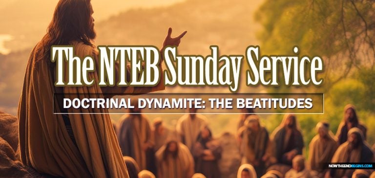 NTEB SUNDAY SERVICE: The Doctrinal Dynamite Hidden In The Beatitudes ...