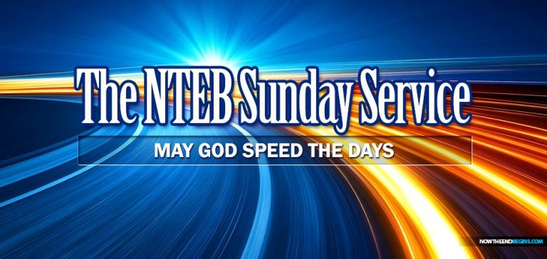 BIBLE BELIEVERS SUNDAY SERVICE: May God Speed The Days • Now The End Begins